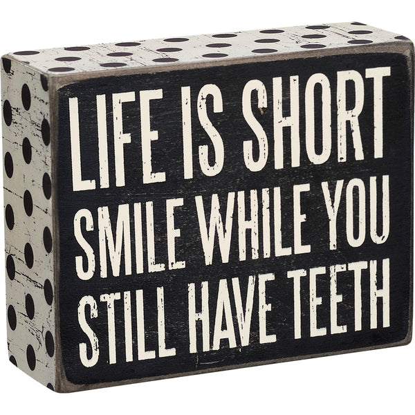 Smile While You Still Have Teeth Box Sign – Mooseville